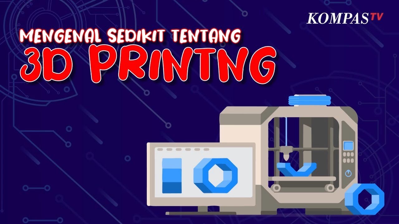 Mengenal 3D Printing, Teknologi Pencetak Objek Tiga Dimensi - YouTube