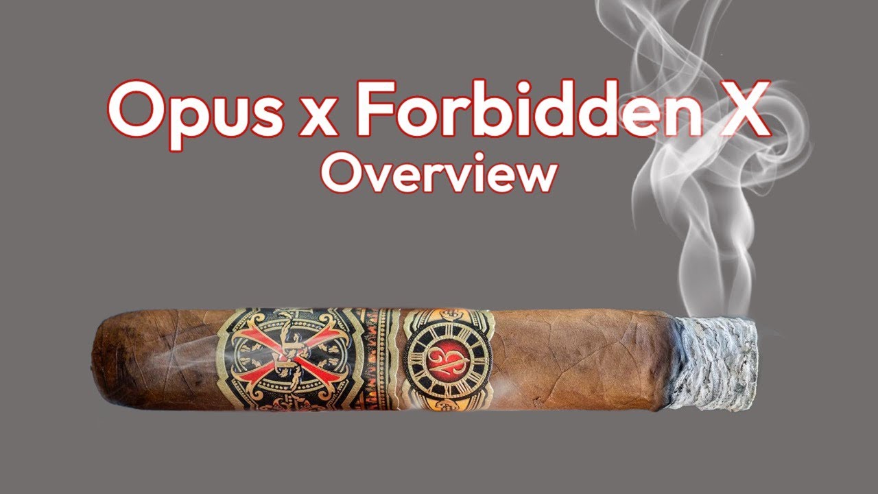 Opus X Forbidden X overview / Cigar Talk - YouTube