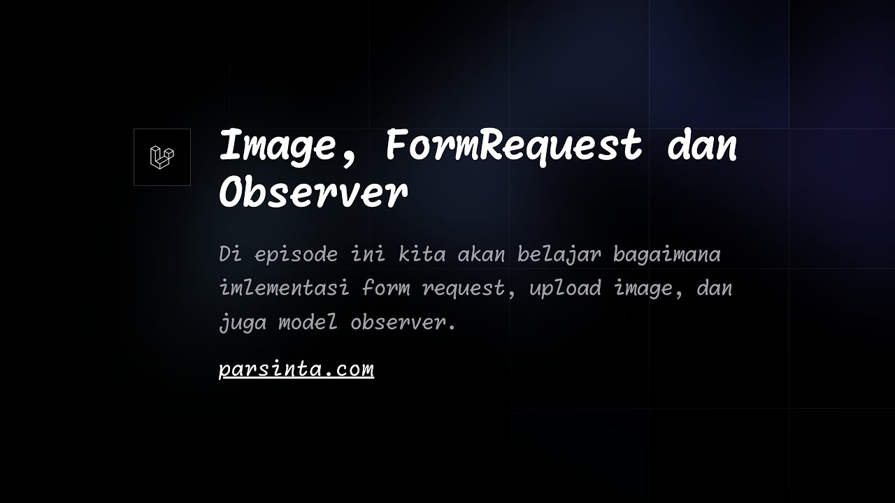 Belajar Laravel 11 / 20 FormRequest, Image dan Observer - YouTube Belajar Laravel 11 / 20 FormRequest, Image dan Observer - YouTube