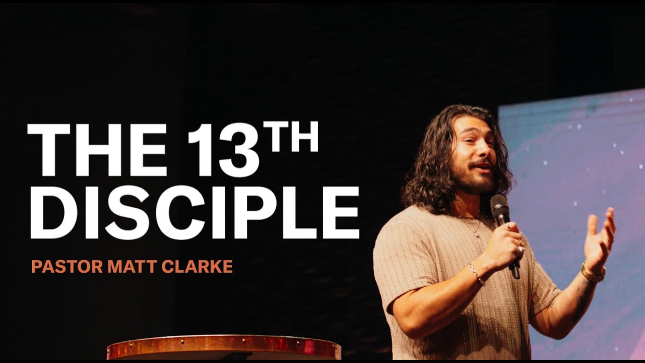 The 13th Disciple | Pastor Matt Clarke | January 26th, 2025 - YouTube