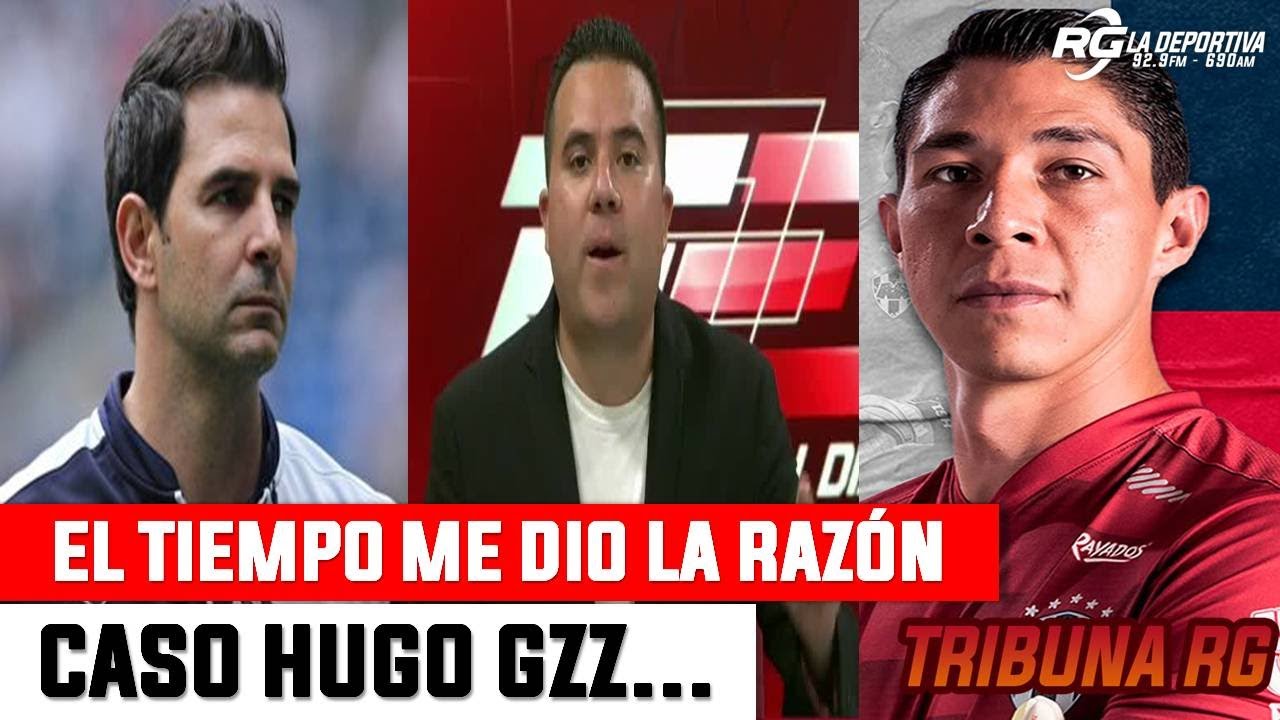 El tiempo me dió la razón en el caso de Hugo González con Rayados - YouTube