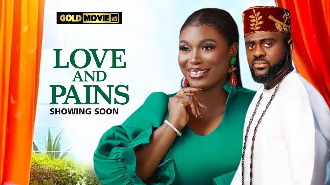 Love And Pains Latest Yoruba 2025 movie Showing Now On YouTube ...
