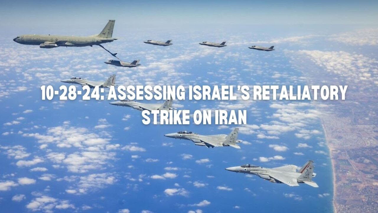 10-28-24: Assessing Israel’s Retaliatory Strike on Iran - YouTube