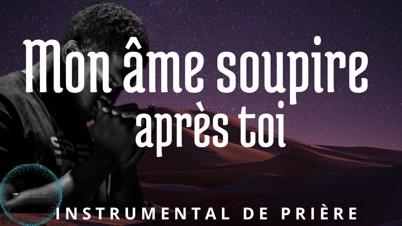 PRAYING INSTRUMENTAL: Mon âme soupire après toi | 1h Adoration Piano Mélodie de Prière - YouTube