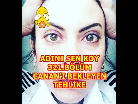 Adını Sen Koy 321.Bölüm Canan'ı bekleyen Tehlike
