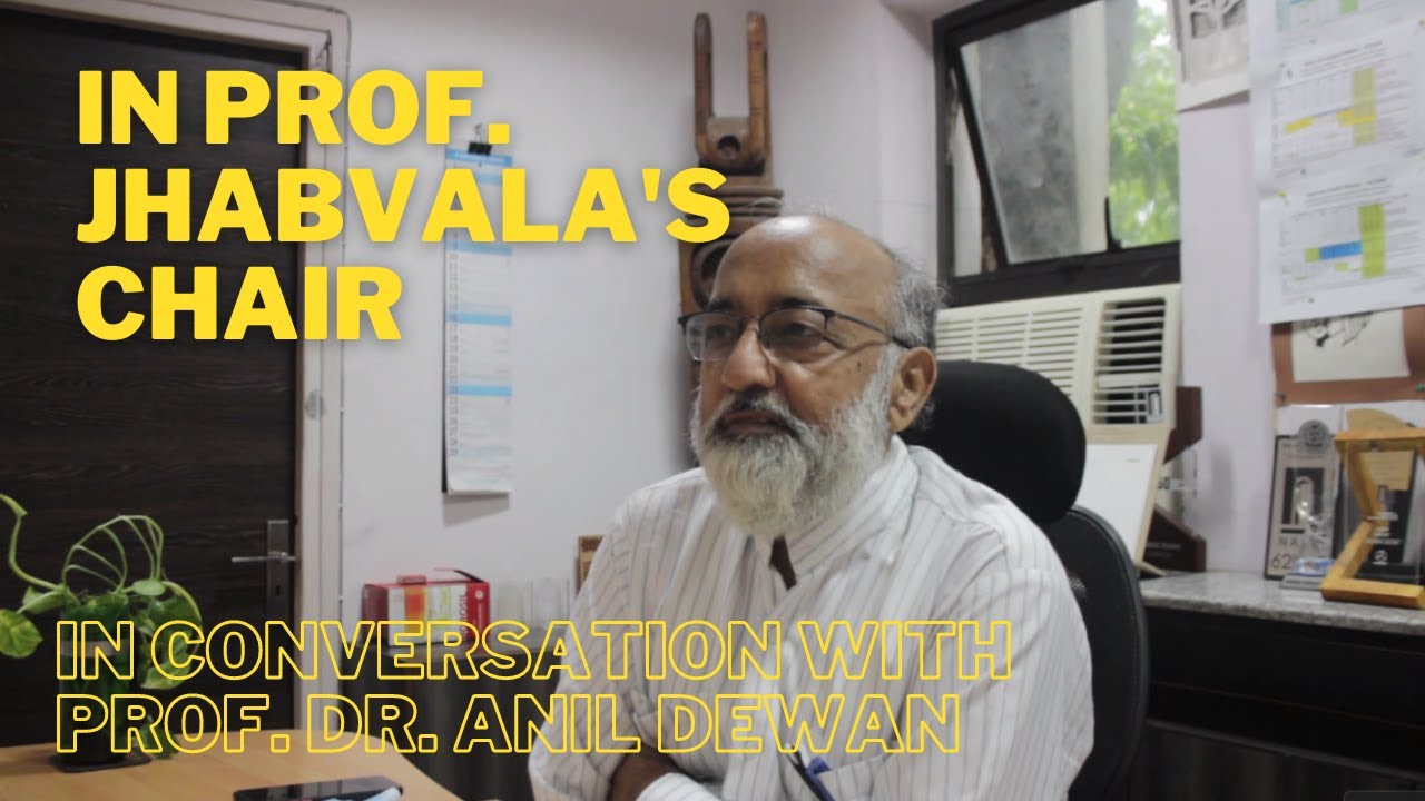 In Prof. Jhabvala's Chair; A conversation with Prof. Dr Anil Dewan on ...