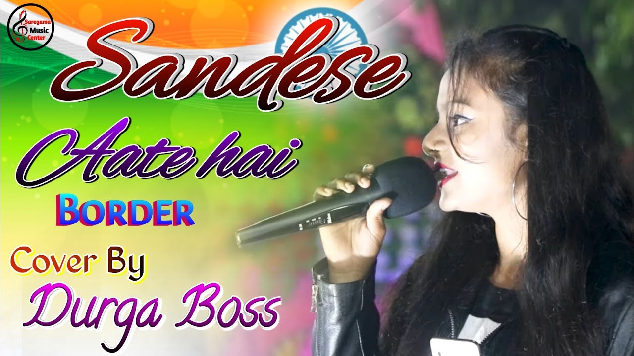 Sandeshe Aate hai-HD Video।Border।singer Durga Boss।Best patriotic ...
