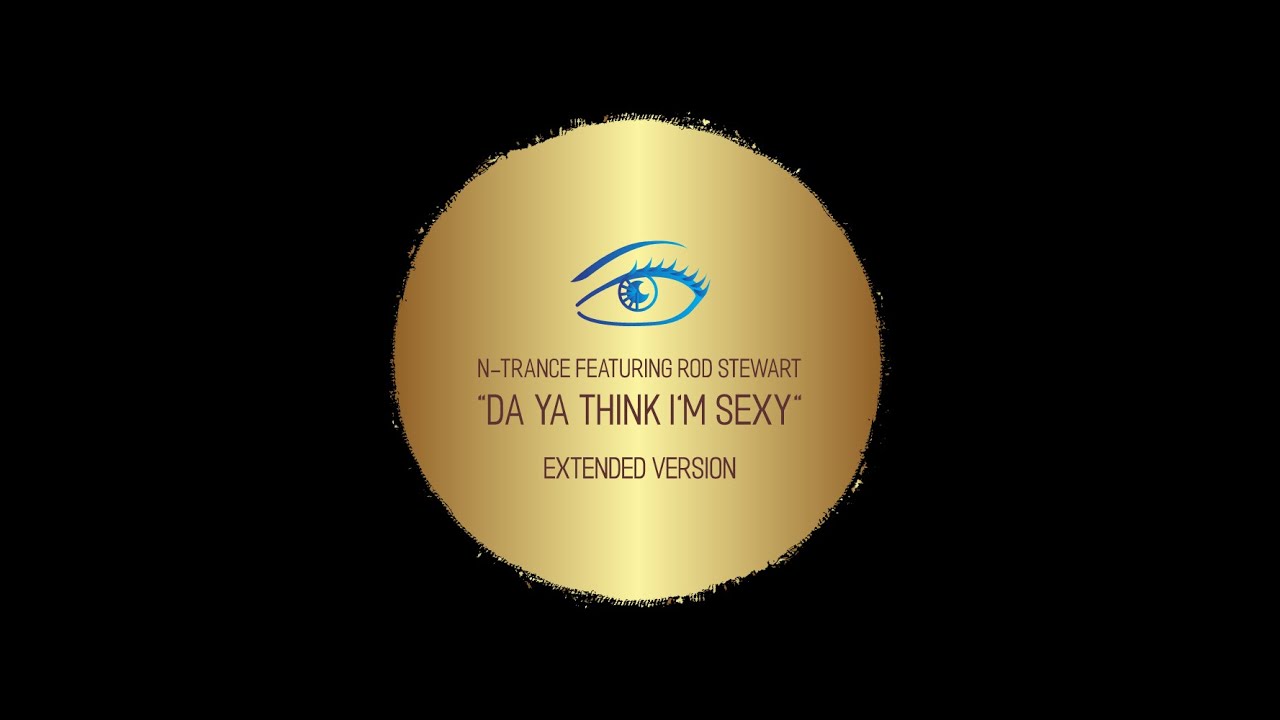 N-TRANCE FEATURING ROD STEWART ''Da Ya Think I'm Sexy [Extended Version ...