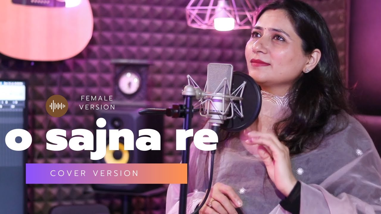 O Sajna Re | Female Version | Laapataa Ladies | Aamir Khan Productions ...
