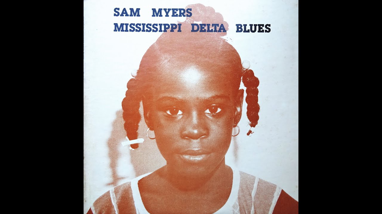 SAM MYERS / MISSISSIPPI DELTA BLUES (full album) - YouTube