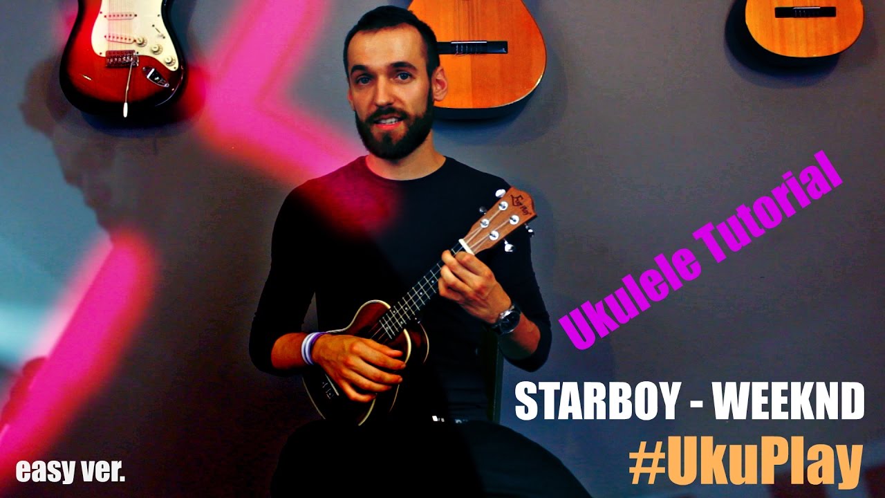 Starboy - The Weeknd ft. Daft Punk Ukulele Tutorial (MusicSheet Link ...