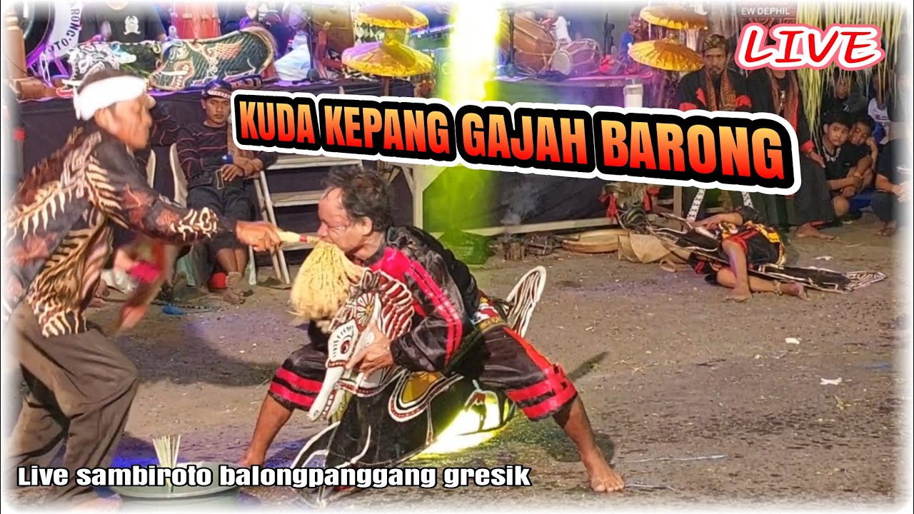 TARI KUDA KEPANG GAJAH BARONG | LIVE sambiroto balongpanggang gresik ...