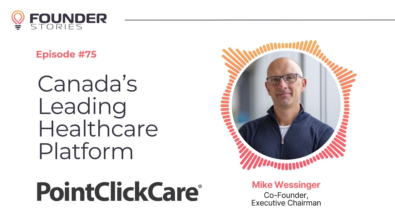How PointClickCare Became Canada’s Leading Cloud Healthcare Platform w/ Mike Wessinger - YouTube