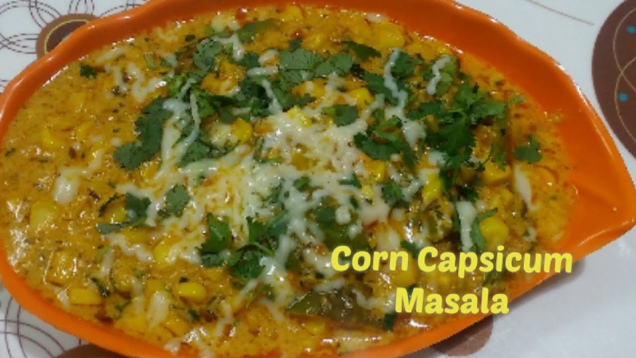 Corn Capsicum Masala Recipe | Restaurant Style Corn Capsicum Masala ...