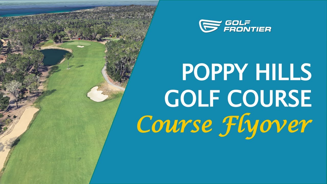 Poppy Hills Golf Course - Course Flyover - YouTube