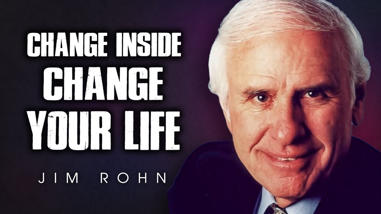 CHANGE INSIDE, CHANGE YOUR LIFE | Jim Rohn Motivation | Motivational ...