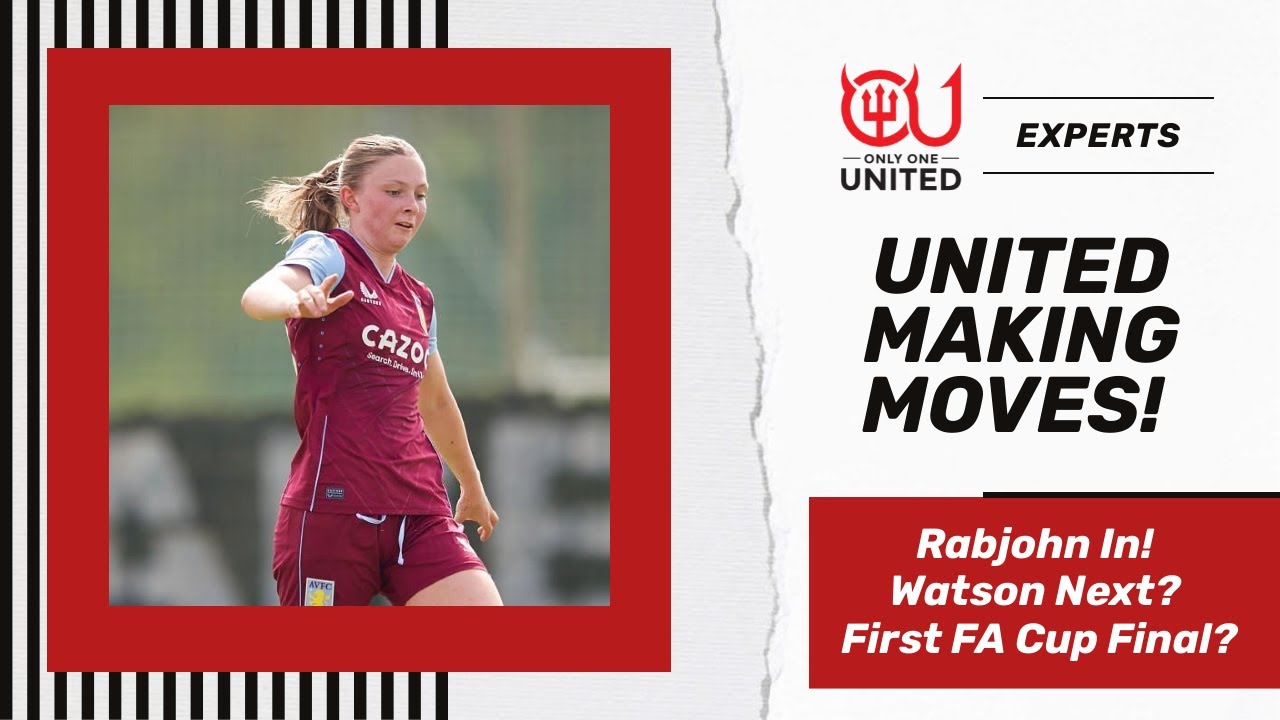 Manchester United Women: Rabjohn In! Watson Next? FA Cup Final? - YouTube