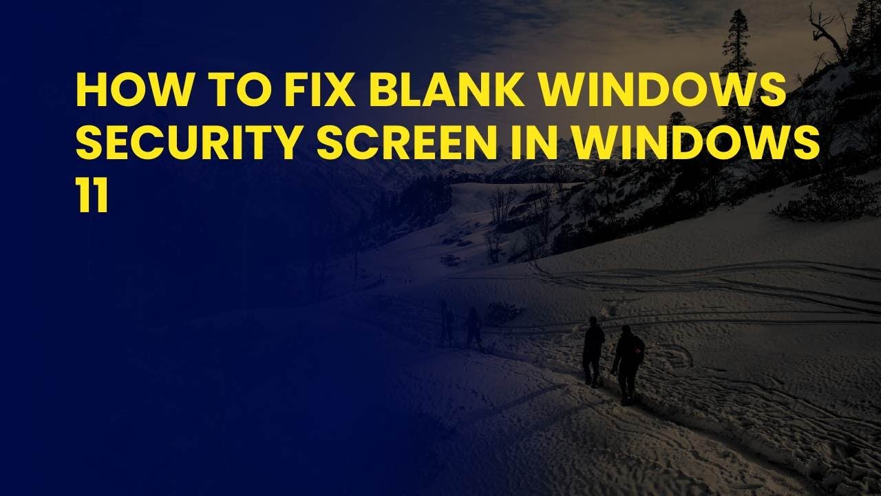 How to Fix Blank Windows Security Screen in Windows 11 - YouTube