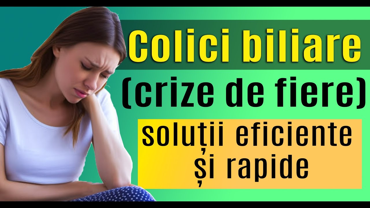 Colici Biliare: Remedii naturale rapide și eficiente pentru colecistită ...