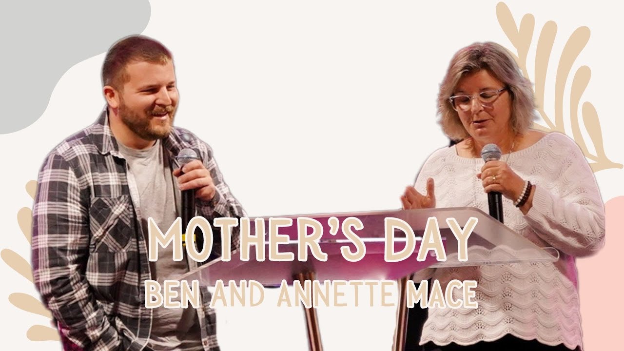 Ben and Annette Mace | Mothers Day | May 12th 2024 - YouTube