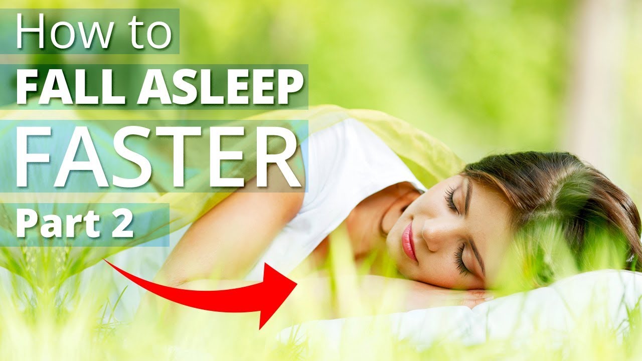 How to Fall Asleep Faster, How to Have Better Sleep - Part 2 - YouTube