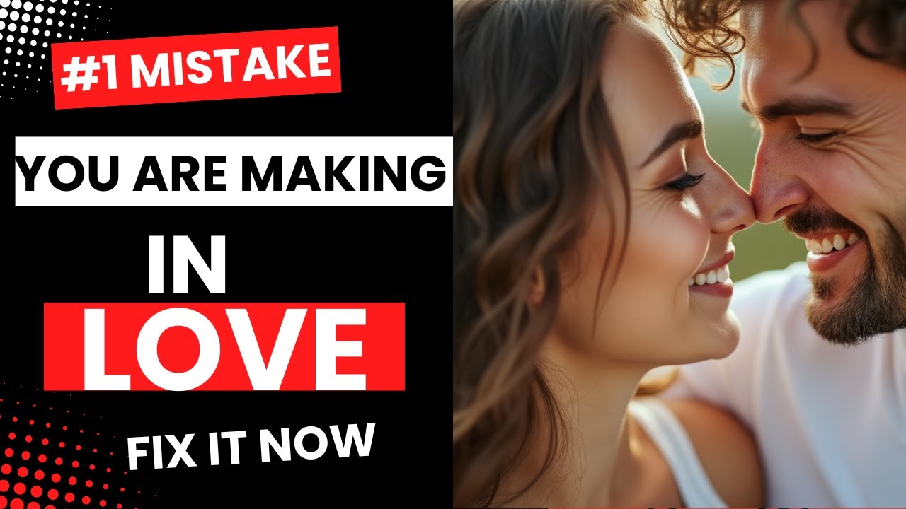 How To Fix Mistakes You're Making in Love - YouTube