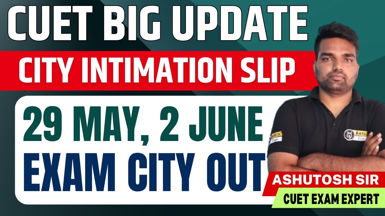 🔴Officially CUET city examination slip released for 29 May to 2 June ...
