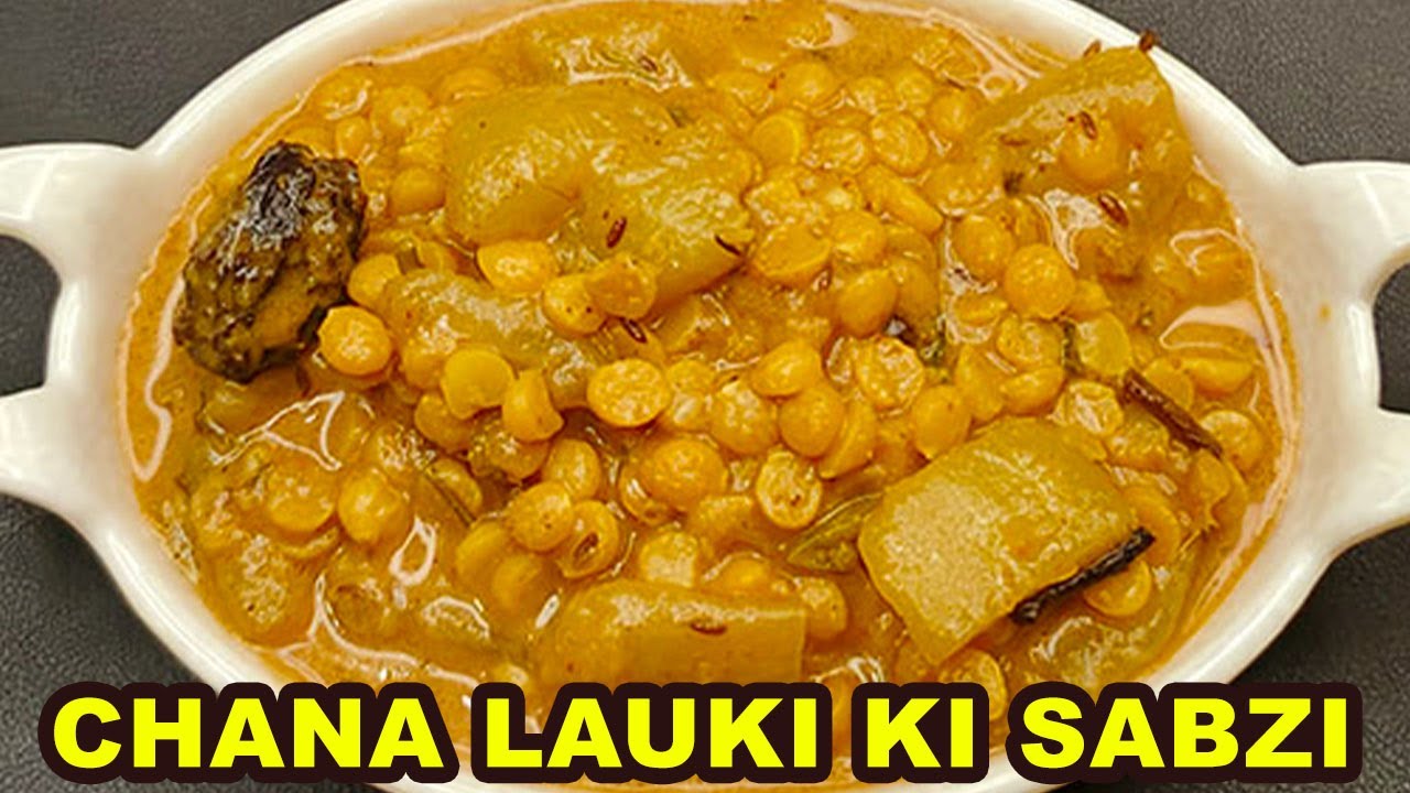 Chana Lauki Ki Sabzi | Dhaba style chana dal lauki recipe | Chana Dal ...