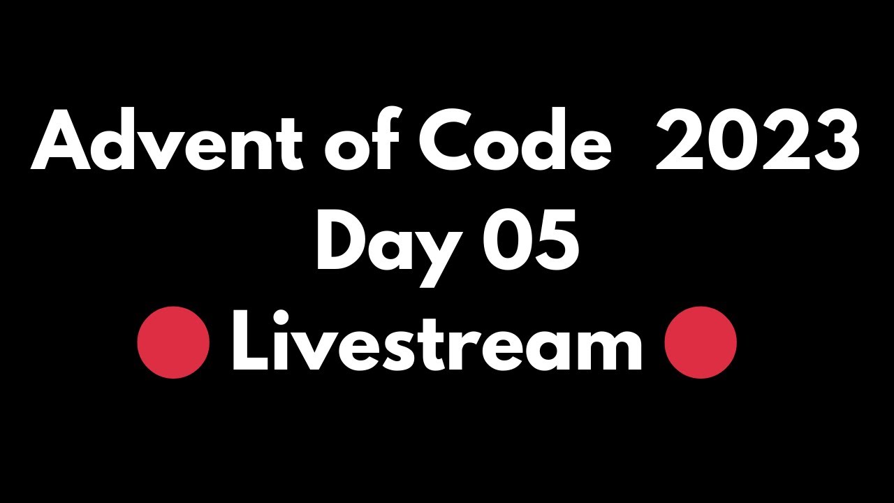 Advent of Code 2023 | Day 05 | Livestream - YouTube