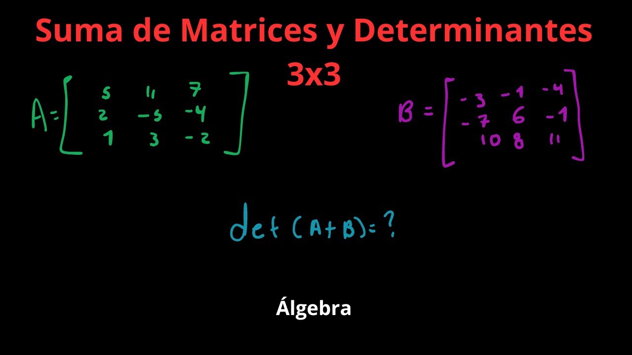 Sumas de Matrices 3x3 y hallar su Determinante | Álgebra - YouTube