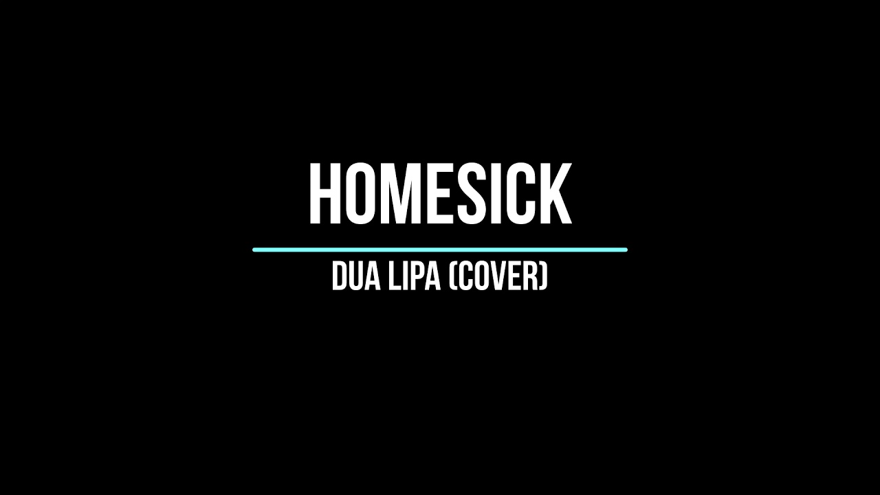 Homesick Dua Lipa (Cover) - YouTube