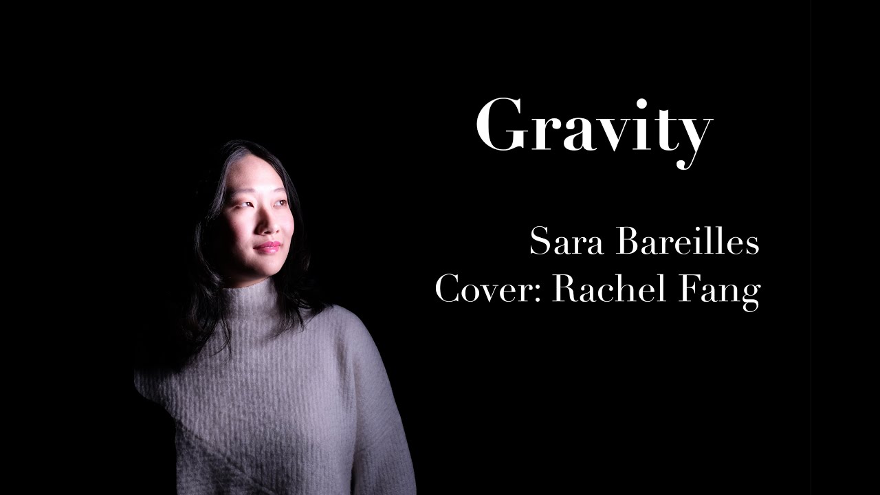 Gravity|Sara Bareilles|Cover: Rachel Fang - YouTube