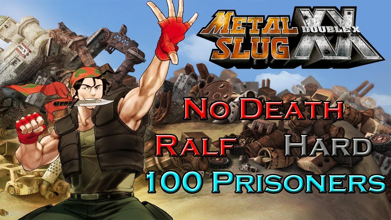 Metal Slug XX Ralf No Death, Hard, 100 Prisoners (Sin Morir, Dificil ...