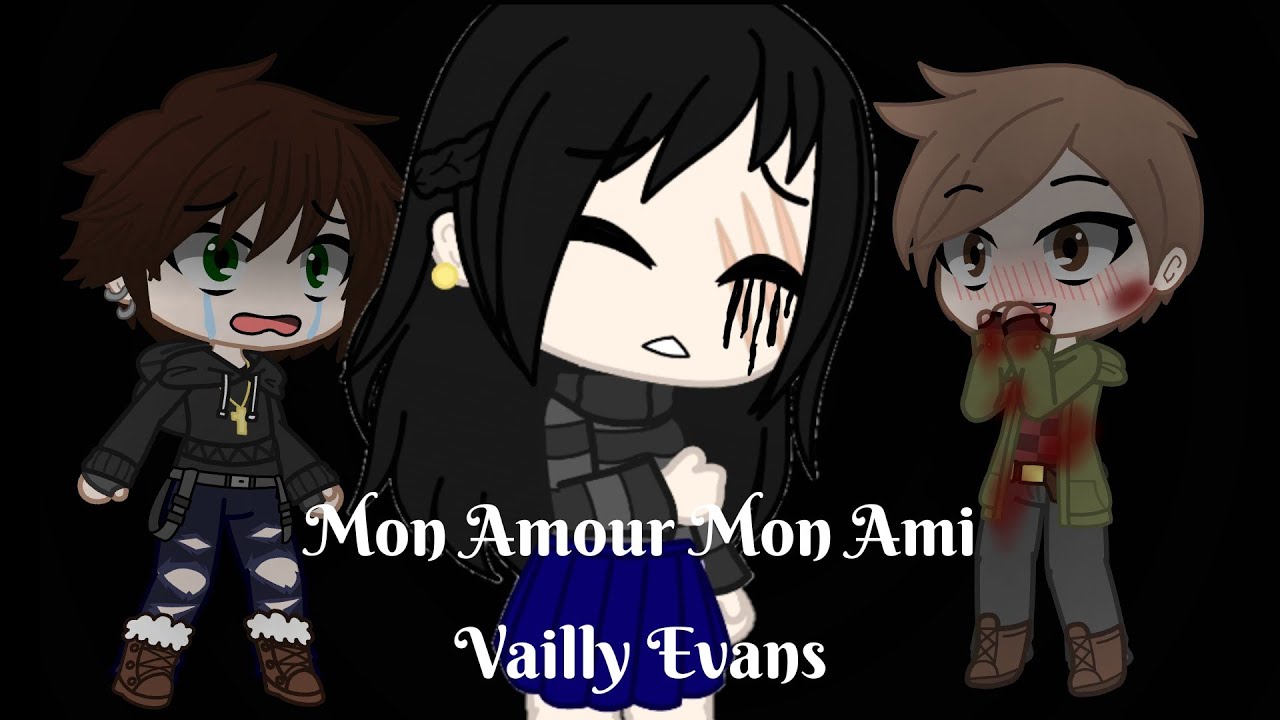 Mon Amour Mon Ami meme (Creepypasta)(Vailly Evans)(my AU) - YouTube