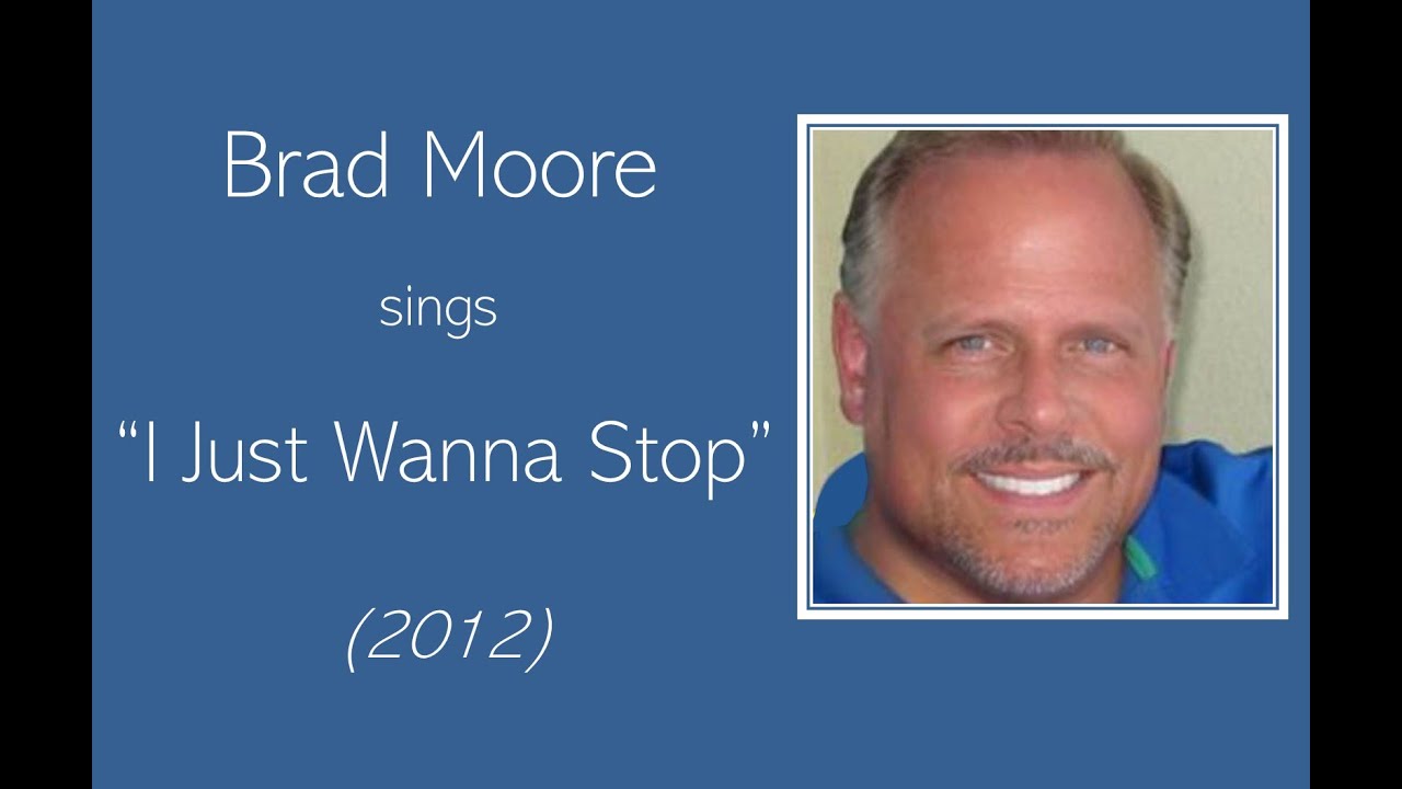 Brad Moore Sings "I Just Wanna Stop" (2012) - YouTube