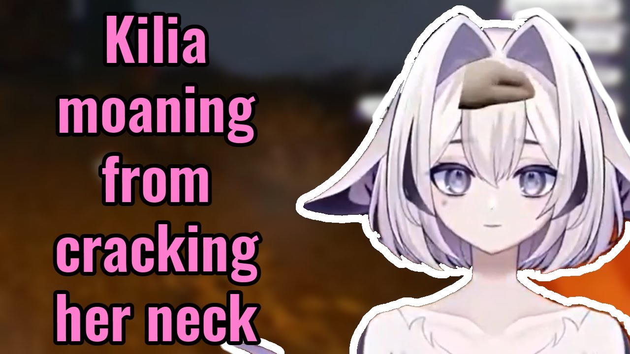 Kilia moaning from cracking her neck - YouTube