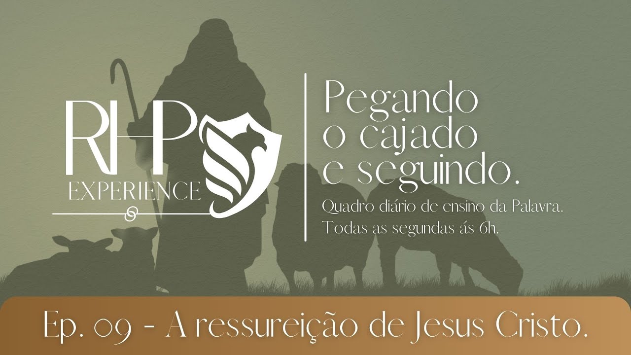 A ressurreição de Jesus Cristo I Ep. 09 - Pegando o cajado e seguindo ...