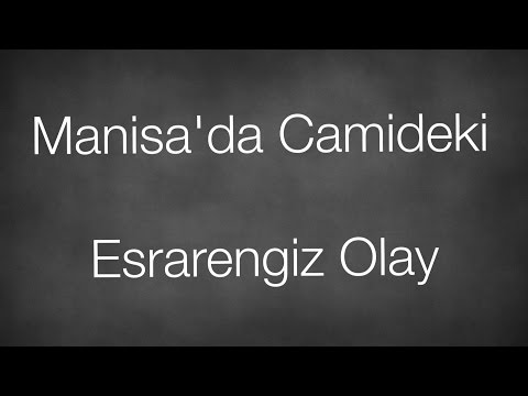 Manisada Camideki Esrarengiz Görüntüler