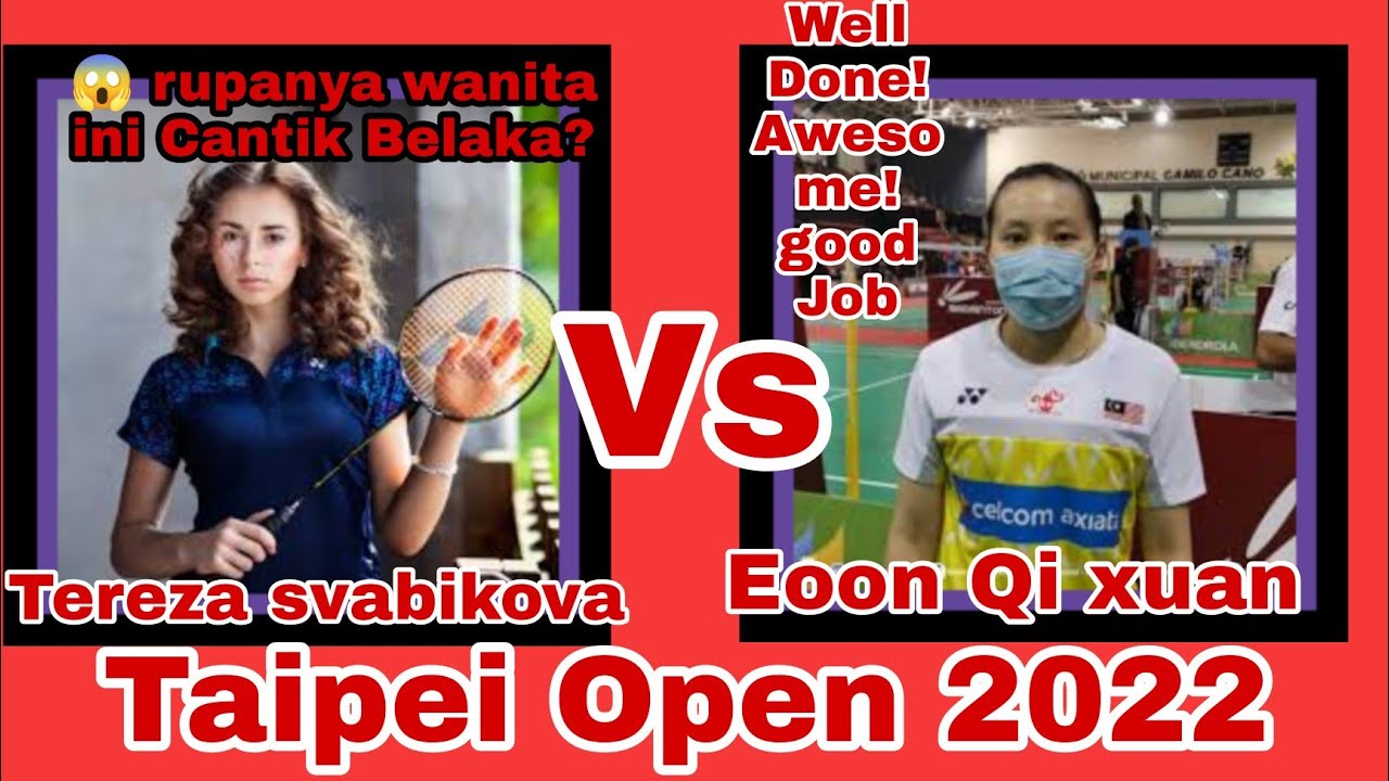 Badminton√Taipei Open 2022-Tereza svabikova vs Eoon Qi Xuan🇲🇾 Well Done ...