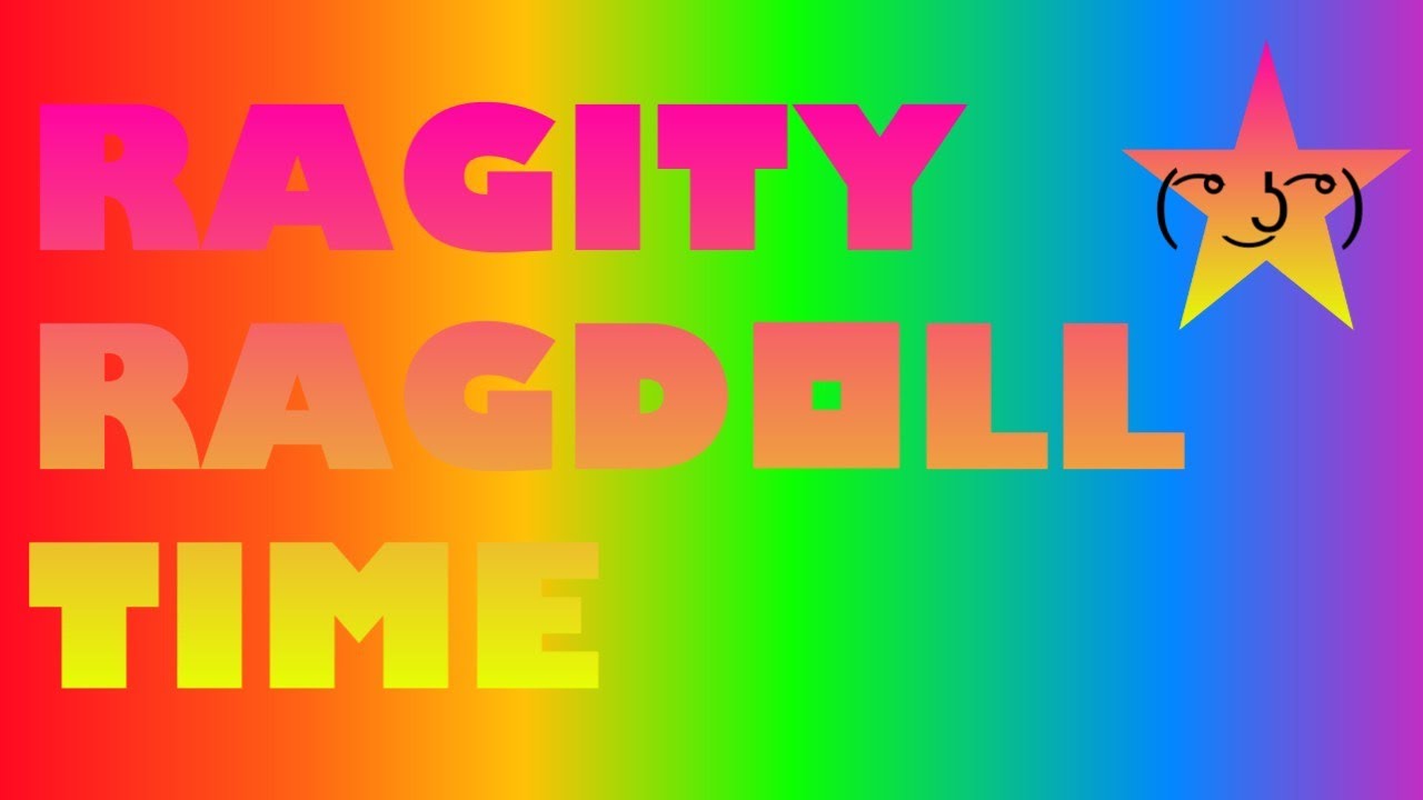 Ragity Ragdoll Time - YouTube
