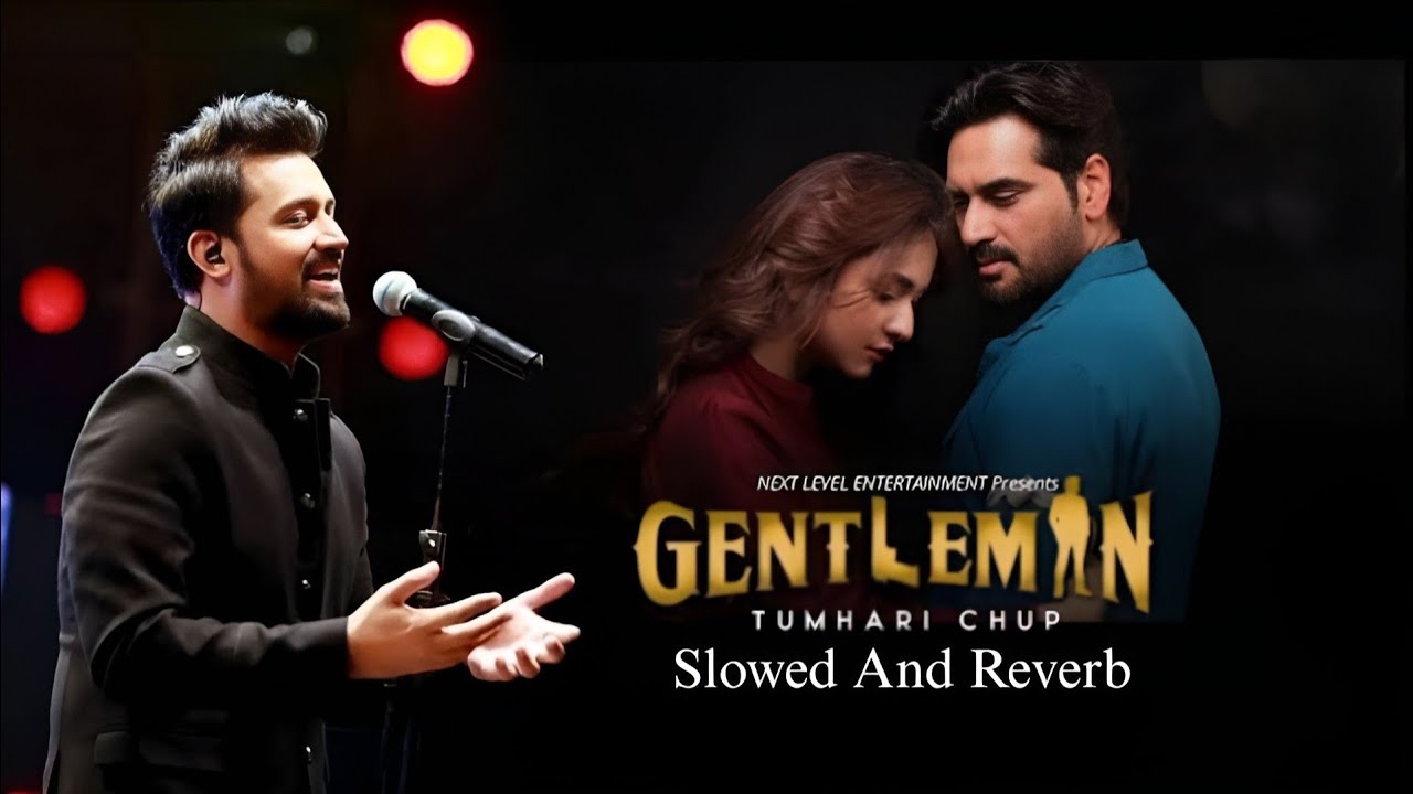 Tumhari Chup (Slowed And Reverb) | Gentleman | Atif Aslam | Humayun ...