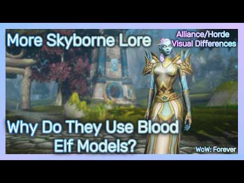 More Skyborne Lore | Why They Use Blood Elf Models | Alliance and Horde Differences | High Elves