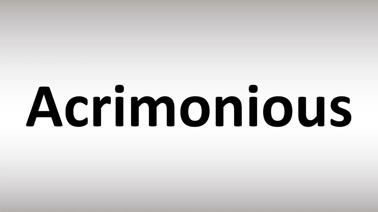 Acrimonious Definition