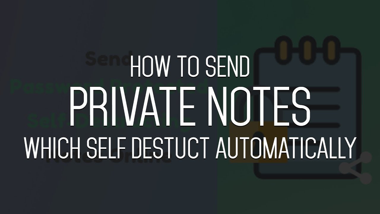 HOW TO SEND PRIVATE NOTES WHICH WILL DESTROYE AUTOMATICALLY AFTER how-to-send-private-notes-which-will-destroye-automatically-after