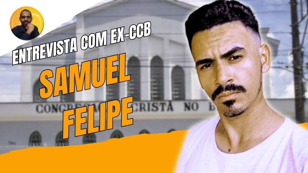 Entrevista com Samuel Felipe: Ex-Músico da Congregação Cristã no Brasil ...