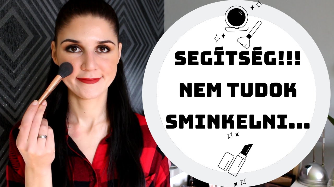 SMINKTIPPEK KEZDŐKNEK | HOGYAN KELL SMINKELNI? - YouTube