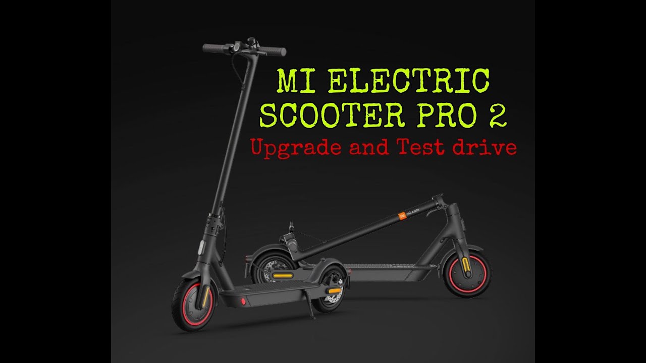 MI ELECTRIC SCOOTER PRO 2 | UPGRADE AND TEST DRIVE - YouTube