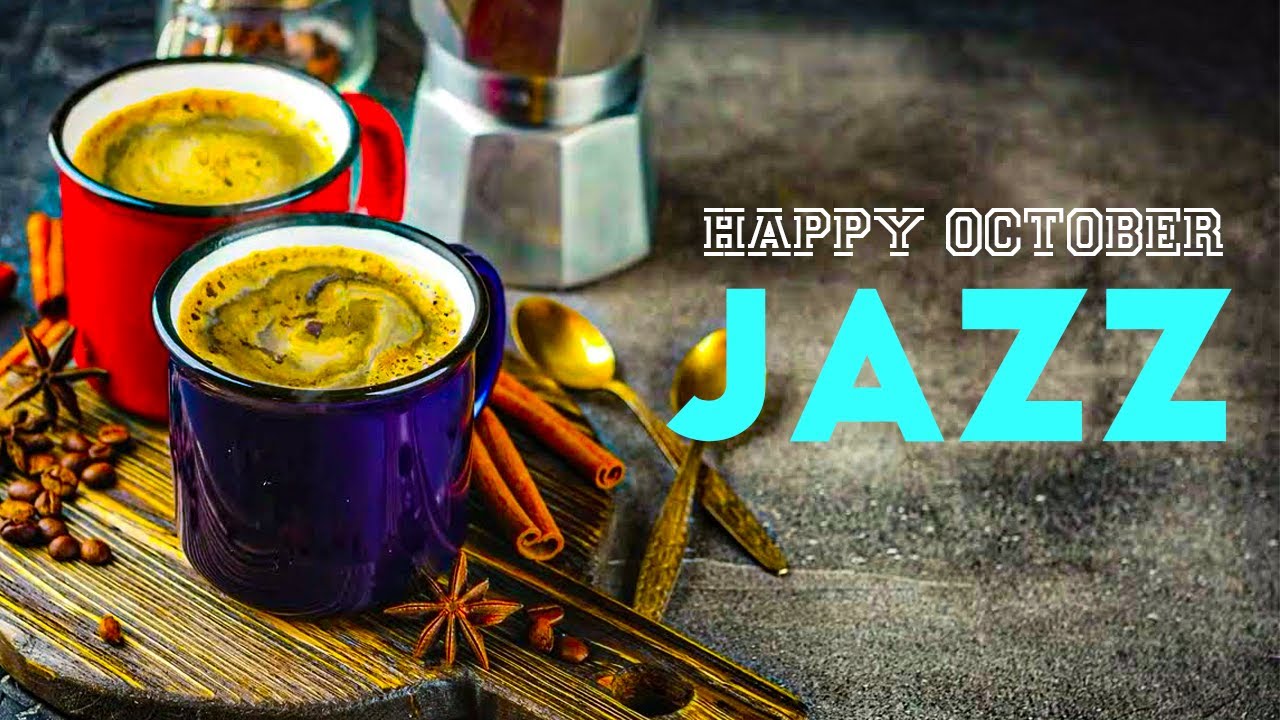 Happy October Jazz - Jazz & Bossa Nova Music Positive Mood for Sweet ...