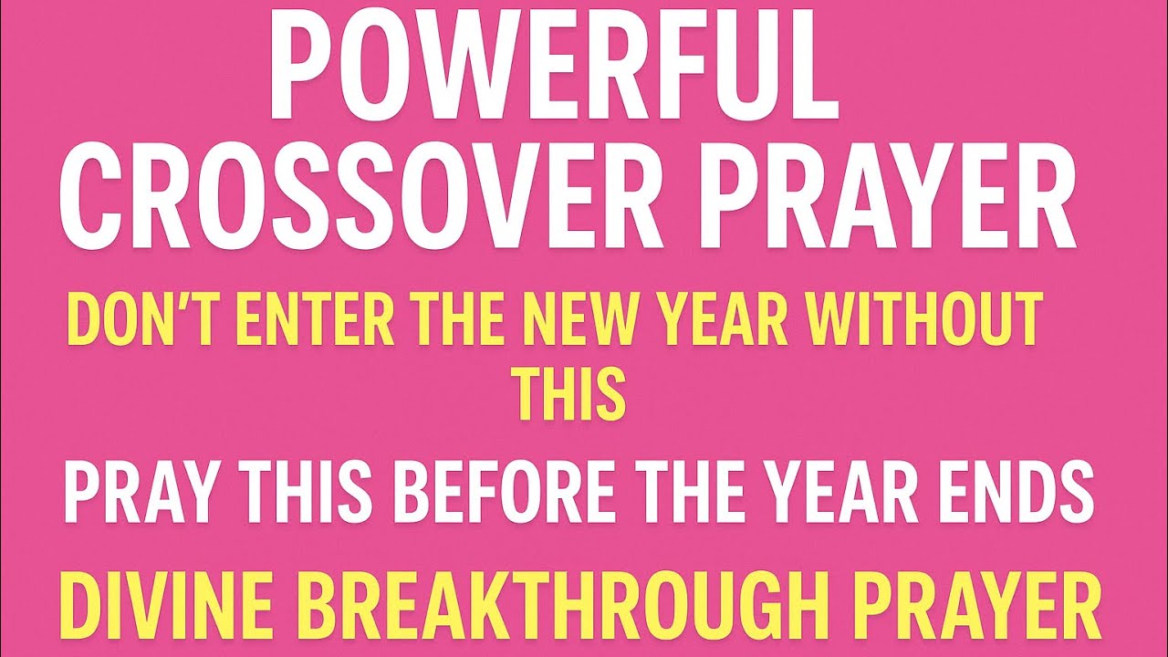 Powerful New Month & End of Year Prayer | Prophetic Crossover Into a ...
