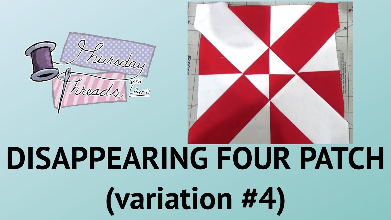 How To Make The Disappearing Four Patch Quilt Block (variation #4) - #ThursdayThreads - YouTube